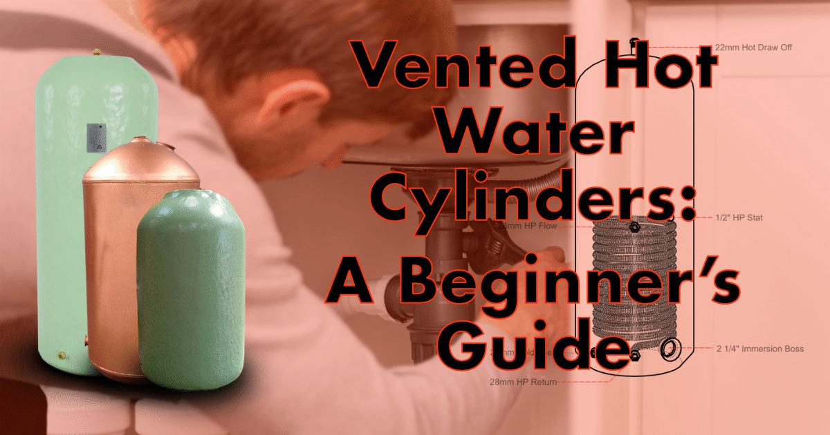 Vented Hot Water Cylinders: A Beginner's Guide - Newark Cylinders